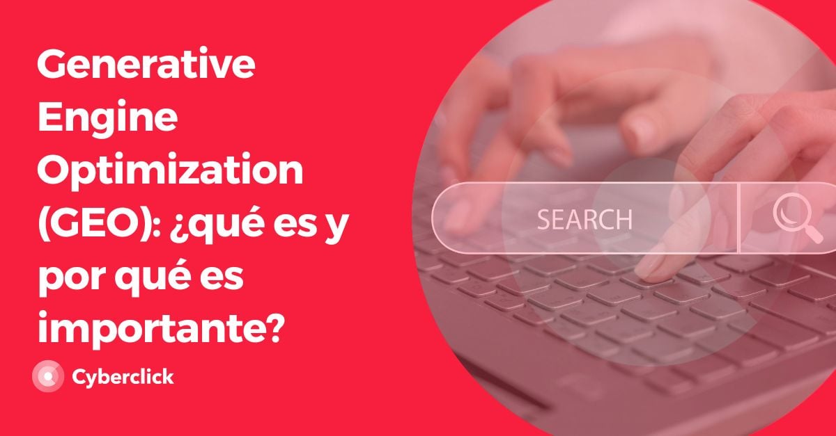 Generative Engine Optimization (GEO): ¿qué es y por qué es importante?